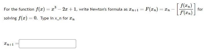 Solved For the function f(x)=x3−2x+1, write Newton's formula | Chegg.com