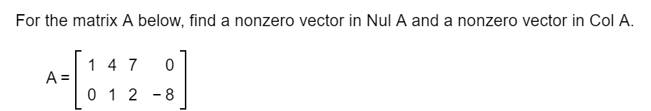 Solved For the matrix A below, find a nonzero vector in Nul | Chegg.com