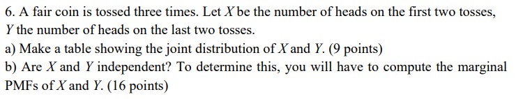 Solved 6. A fair coin is tossed three times. Let X be the | Chegg.com