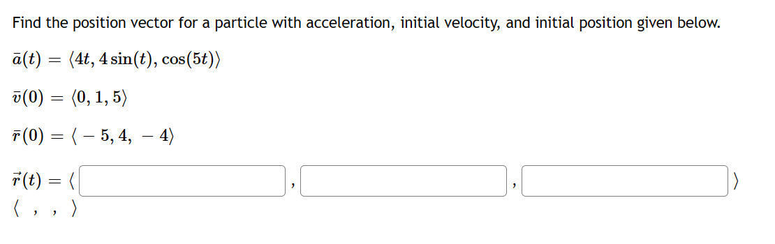 Solved Find the position vector for a particle with | Chegg.com