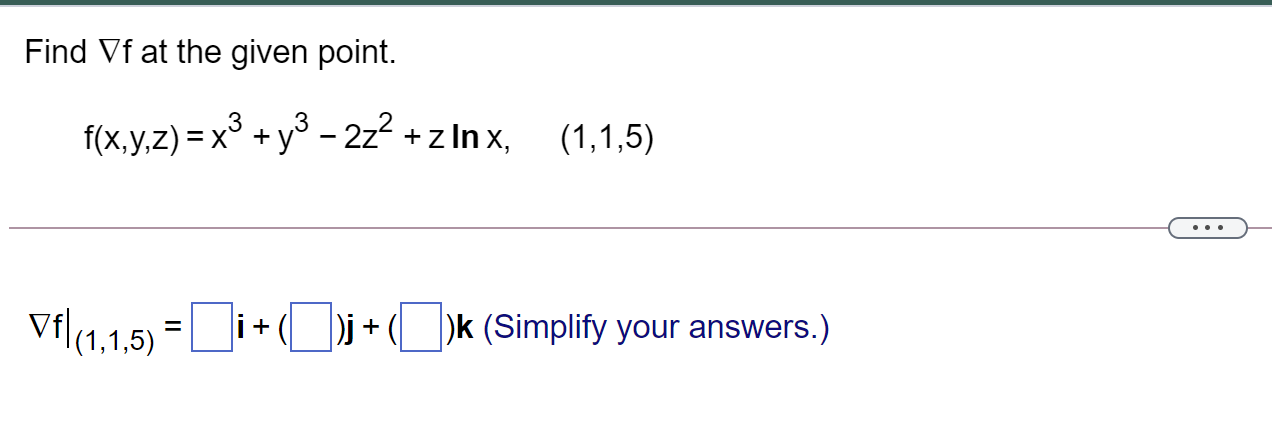Solved Find Vf at the given point. f(x,y,z)= x3 + y3 – 2z2 + | Chegg.com