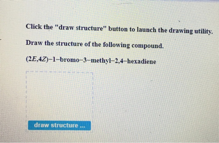 Solved Click the "draw structure" button to launch the | Chegg.com