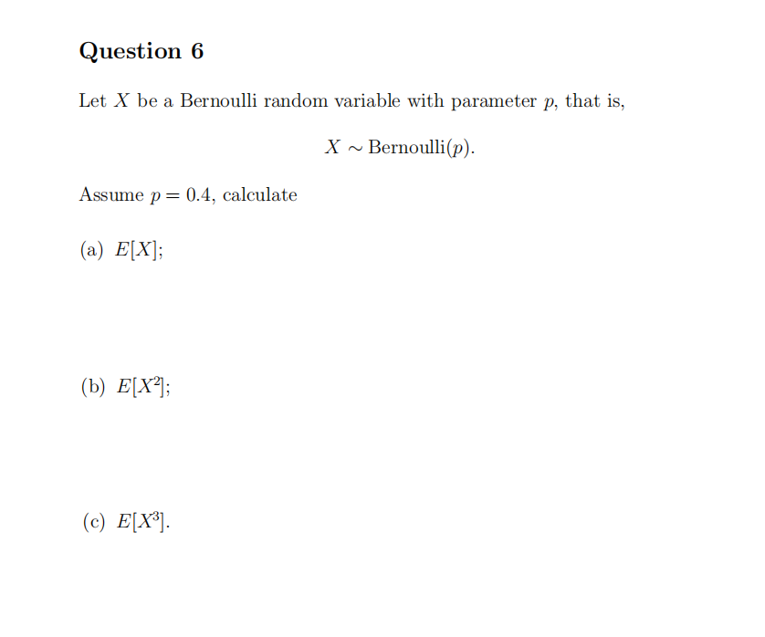 Solved Let X Be A Bernoulli Random Variable With Parameter
