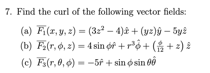 Solved 7. Find the curl of the following vector fields: (a) | Chegg.com