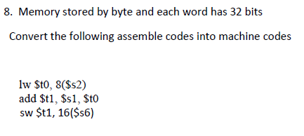 Solved 8. Memory stored by byte and each word has 32 bits | Chegg.com
