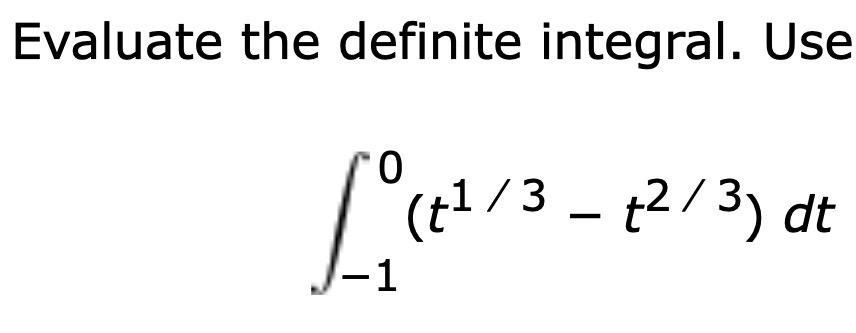 Solved Evaluate The Definite Integral Use ∫−10 T1 3−t2 3 Dt