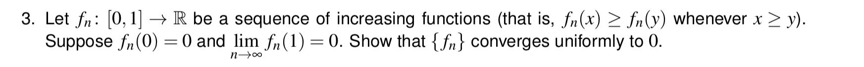 Solved 3. Let fn:[0,1]→R be a sequence of increasing | Chegg.com