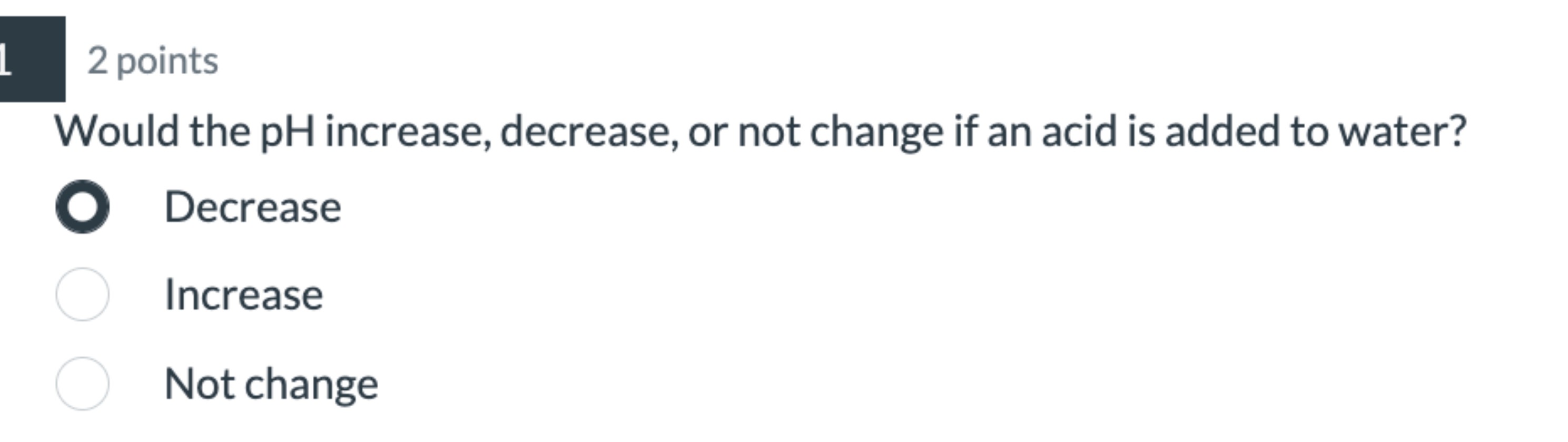 Solved 2 ﻿pointsWould the pH ﻿increase, decrease, or not | Chegg.com