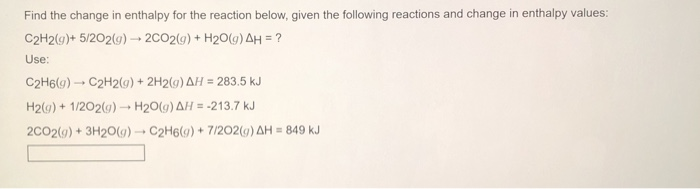 Solved Find the change in enthalpy for the reaction below, | Chegg.com