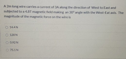 Solved A 2m long wire carries a current of 3A along the | Chegg.com