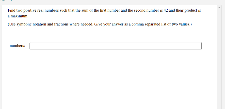 Solved Find two positive real numbers such that the sum of | Chegg.com