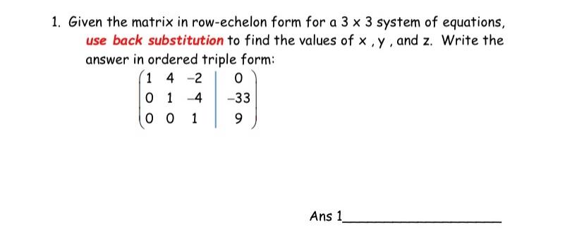 Solved 1. Given the matrix in row-echelon form for a 3 x 3 | Chegg.com