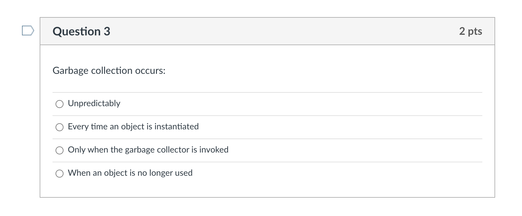 Solved Question 3 2 pts Garbage collection occurs: | Chegg.com