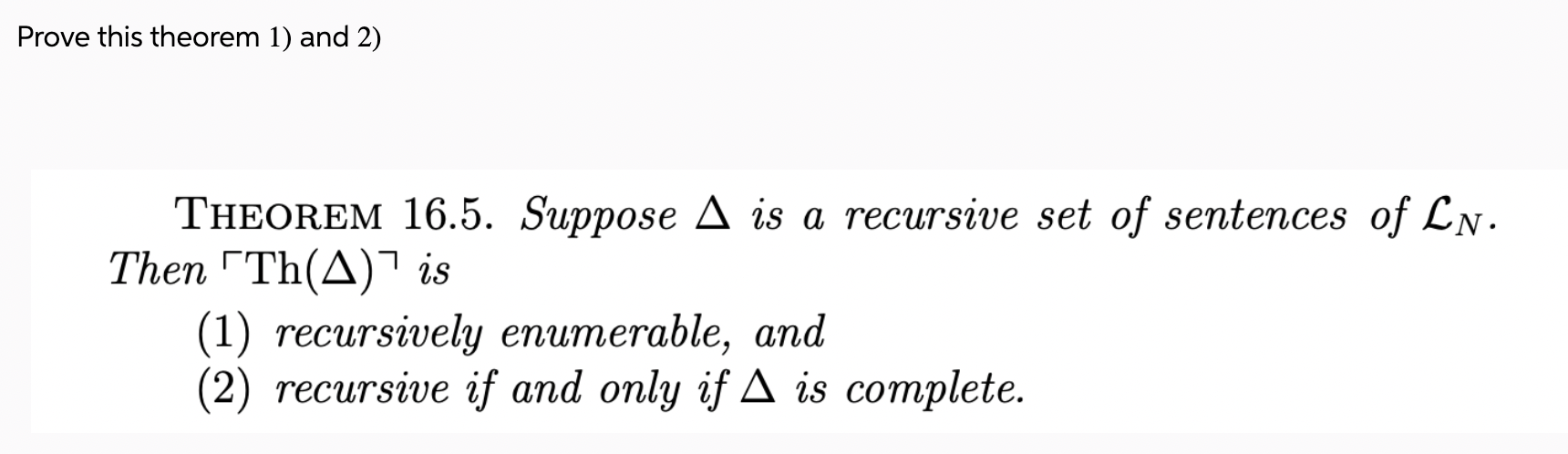 Solved THEOREM 16.5. ﻿Suppose Δ ﻿is a recursive set of | Chegg.com