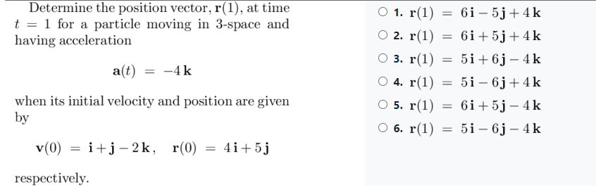 Solved Determine the position vector, r(1), at time t = 1 | Chegg.com