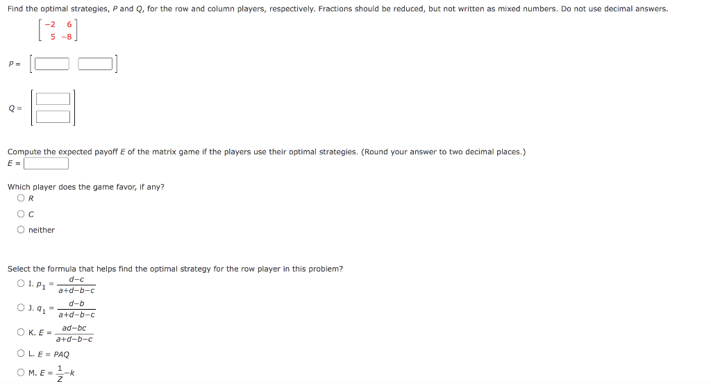 Solved Find the optimal strategies, P and Q, for the row and | Chegg.com