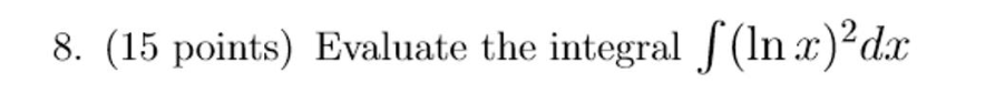 Solved evaluate the integral ∫﻿﻿(lnx)2dx | Chegg.com