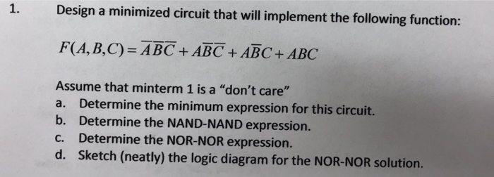 Solved 1. Design a minimized circuit that will implement the | Chegg.com