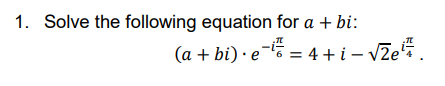 Solved 1. Solve the following equation for a + bi: (a + | Chegg.com