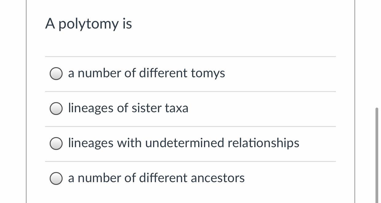 Solved A polytomy is O a number of different tomys lineages | Chegg.com
