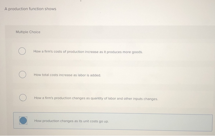 Solved A production function shows Multiple Choice How a | Chegg.com