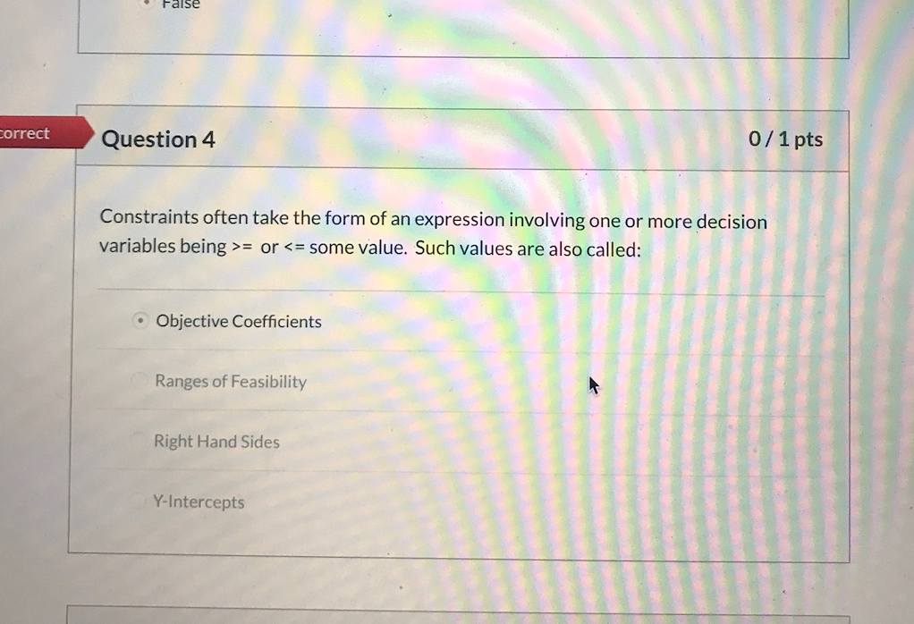 Solved • raise correct Question 4 0/1 pts Constraints often | Chegg.com
