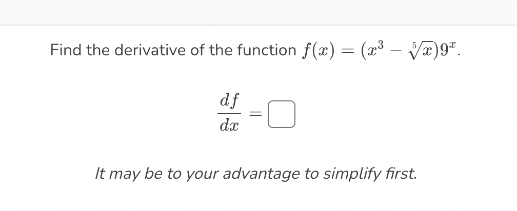 Solved the derivative of the function f(x)=(x3−5x)9x. dxdf= | Chegg.com