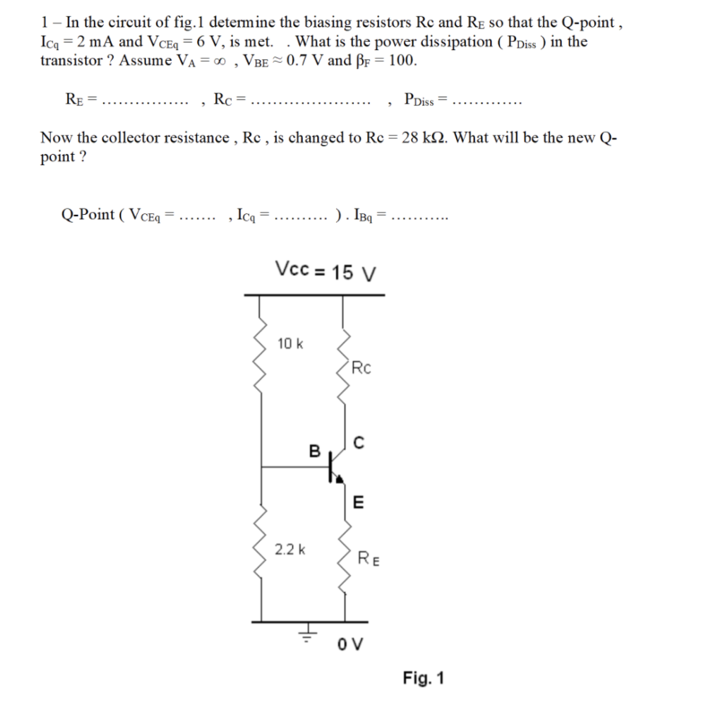 Solved 1 - In the circuit of fig.1 determine the biasing | Chegg.com