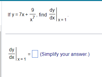 Solved If y=7x+9x7, ﻿find dydx|x=1dydx|x=1=, (Simplify your | Chegg.com
