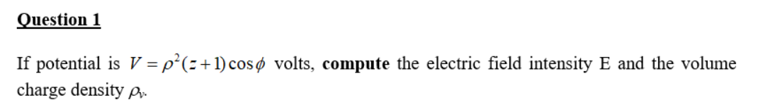Solved If potential is V=ρ2(z+1)cosϕ volts, compute the | Chegg.com