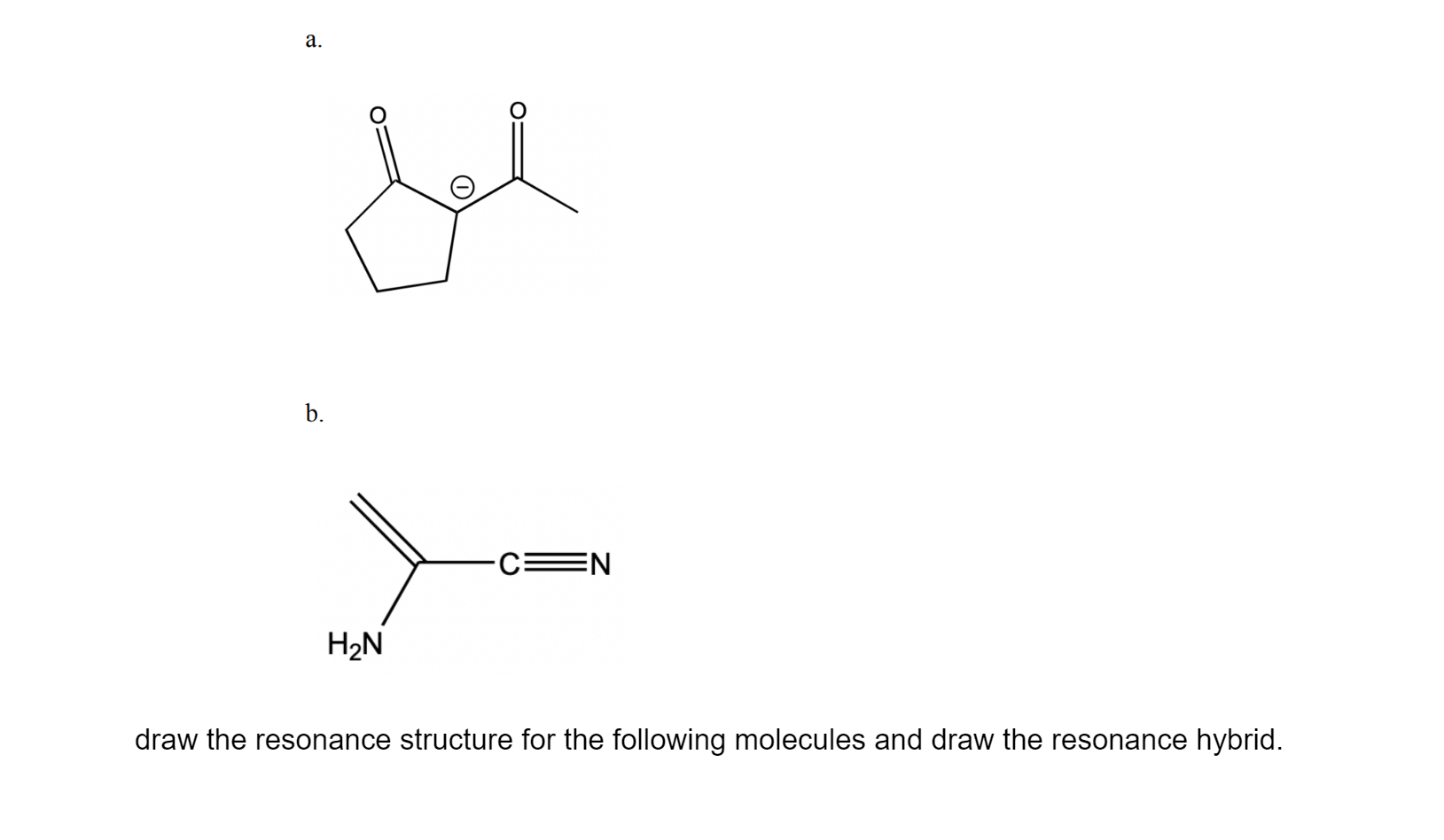 Solved a.b.draw the resonance structure for the following | Chegg.com