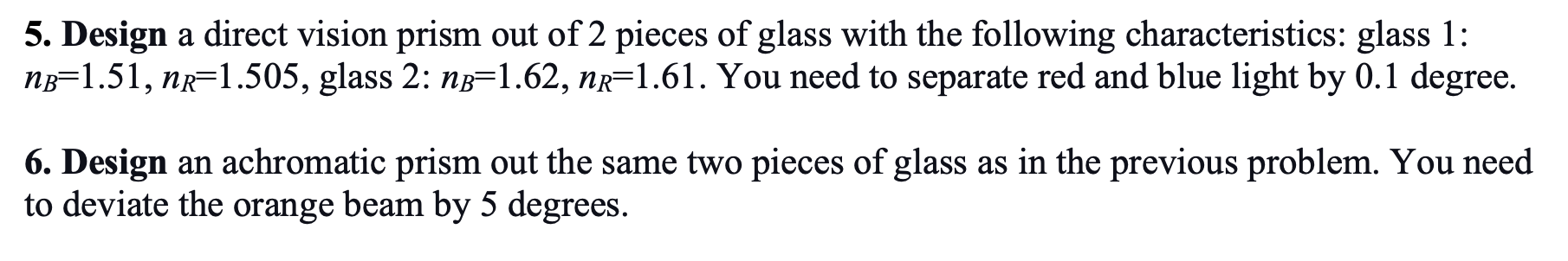 Solved Design a direct vision prism out of 2 ﻿pieces of | Chegg.com