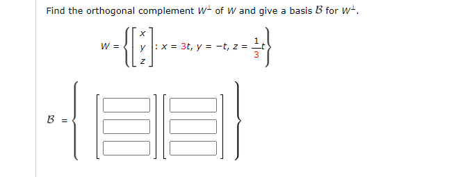 Solved Find the orthogonal complement w- of W and give a | Chegg.com