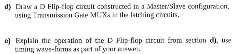 d) Draw a D Flip-flop circuit constructed in a | Chegg.com