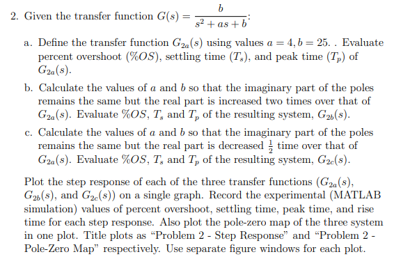 [Solved]: 2. Given the transfer function ( G(s)= frac{b}{