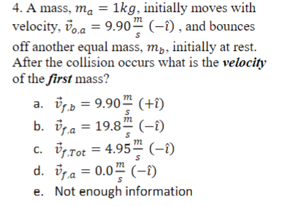 Solved A mass, ma=1kg, ﻿initially moves withvelocity, | Chegg.com