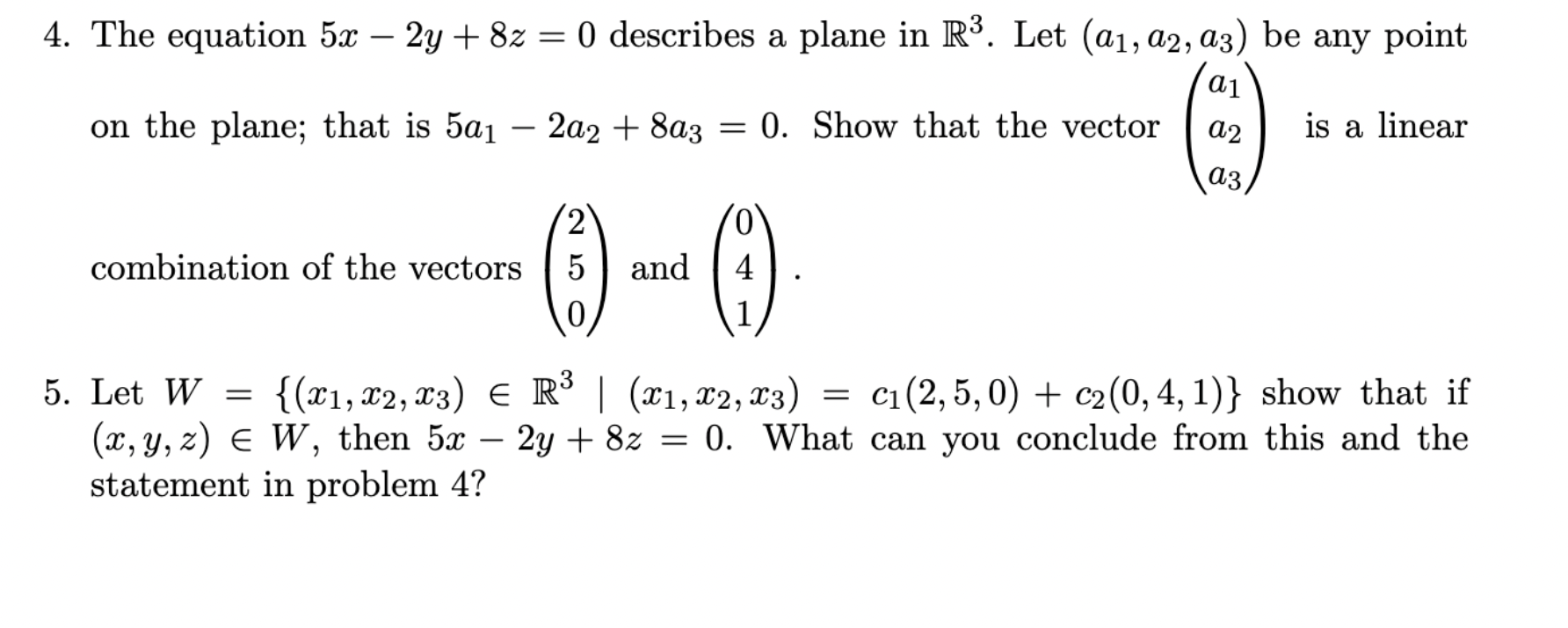 Solved 4. The equation 5x−2y+8z=0 describes a plane in R3. | Chegg.com