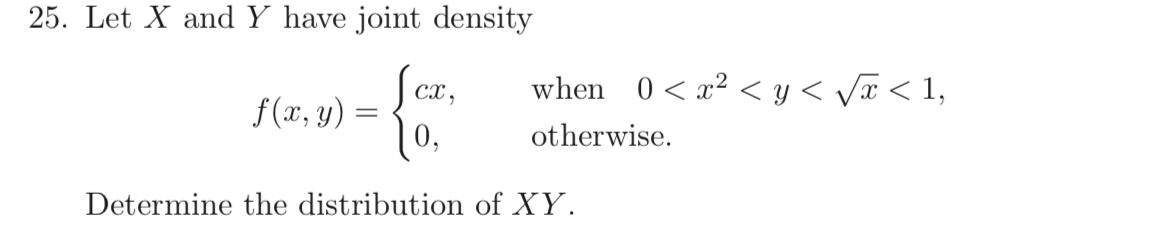 Solved 25. Let X and Y have joint density f(x,y)={cx,0, when | Chegg.com