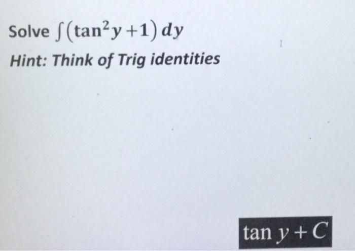 Solved Solve (tan2y +1) dy Hint: Think of Trig identities | Chegg.com