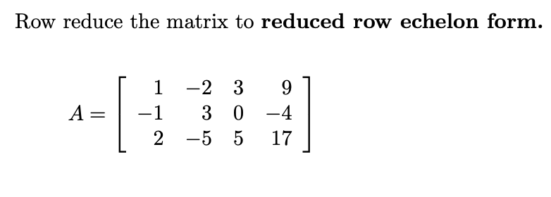 Solved Row reduce the matrix to reduced row echelon form. 1 | Chegg.com