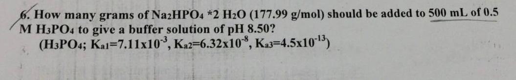Solved 6. How many grams of Na2HPO4∗2H2O(177.99 g/mol) | Chegg.com