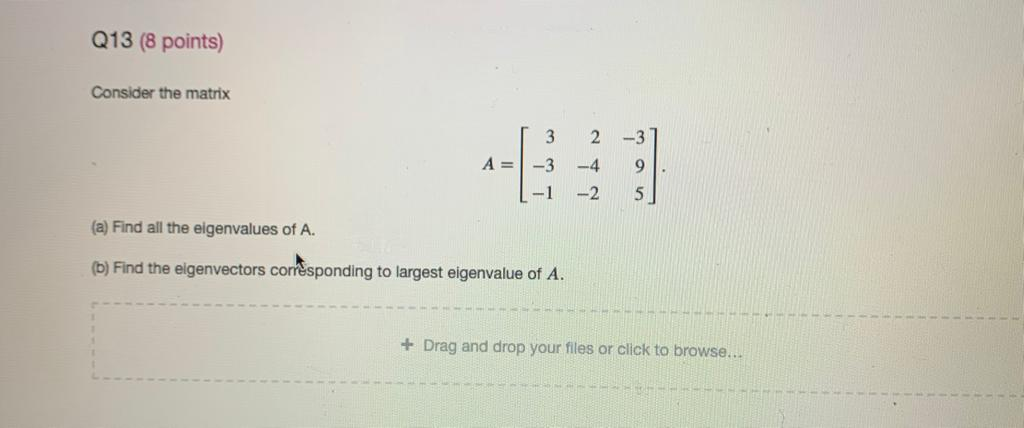 Solved Q13 (8 points) Consider the matrix (a) Find all the | Chegg.com Solved Q13 (8 points) Consider the matrix (a) Find all the | Chegg.com