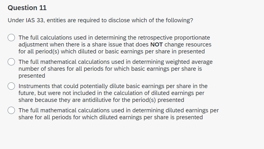 Solved Question 11 Under IAS 33, entities are required to | Chegg.com