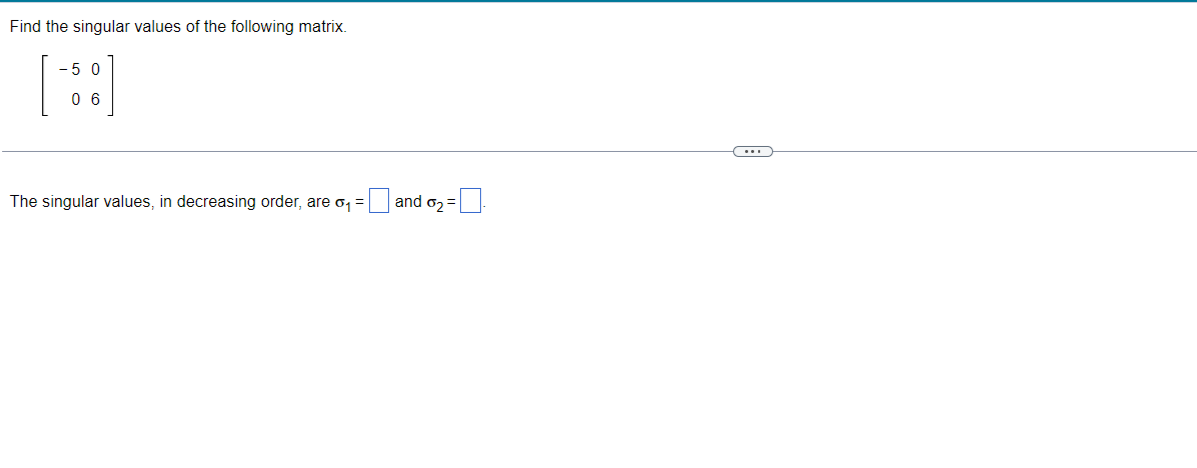 Solved Find the singular values of the following | Chegg.com