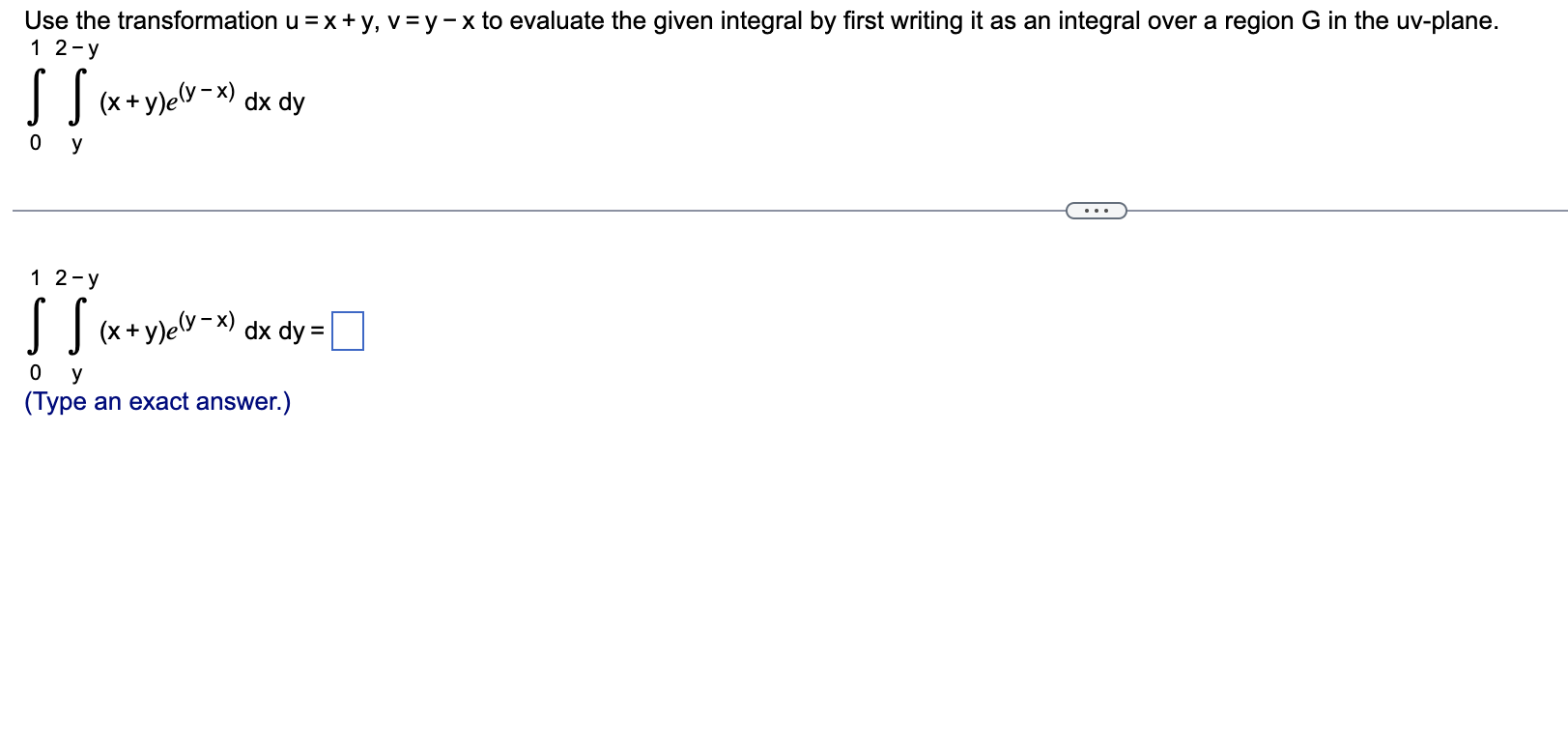 Solved Use the transformation u=x+y,v=y−x to evaluate the | Chegg.com Solved Use the transformation u=x+y,v=y−x to evaluate the | Chegg.com