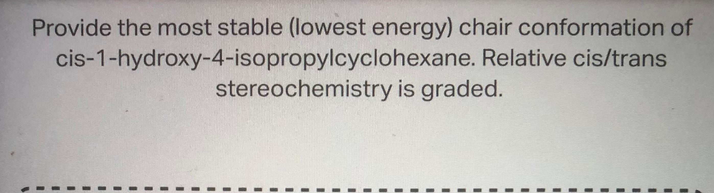 Solved Provide the most stable (lowest energy) chair | Chegg.com