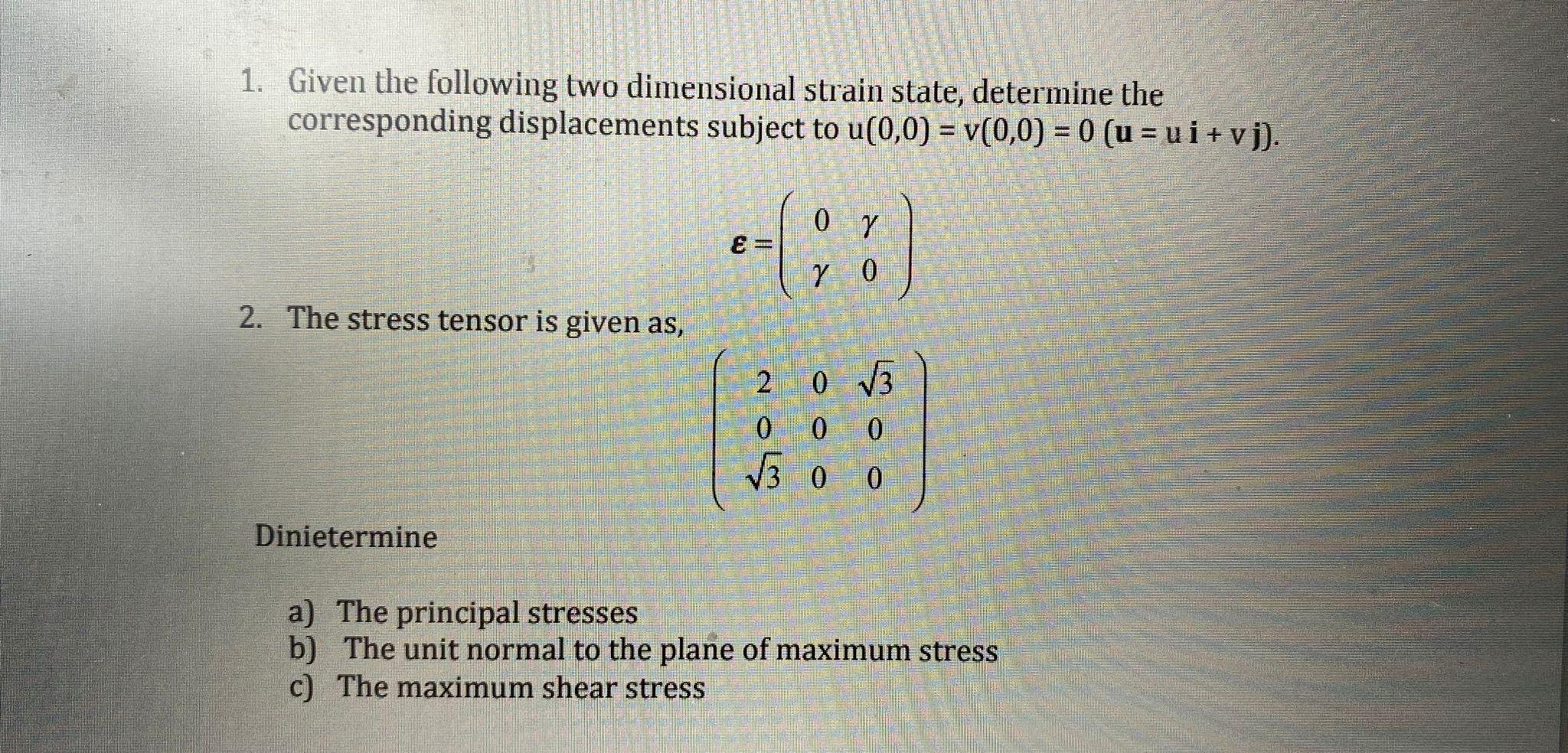 Solved 1. Given the following two dimensional strain state, | Chegg.com