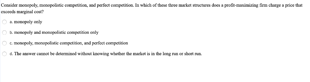 Solved Consider monopoly, monopolistic competition, and | Chegg.com Solved Consider monopoly, monopolistic competition, and | Chegg.com