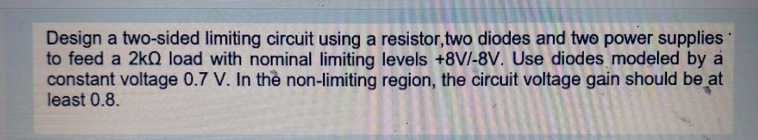 Solved Design a two-sided limiting circuit using a resistor, | Chegg.com