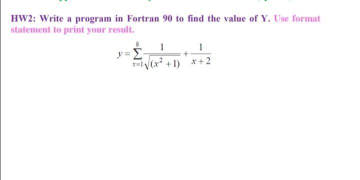 Solved HW2: Write a program in Fortran 90 to find the value | Chegg.com
